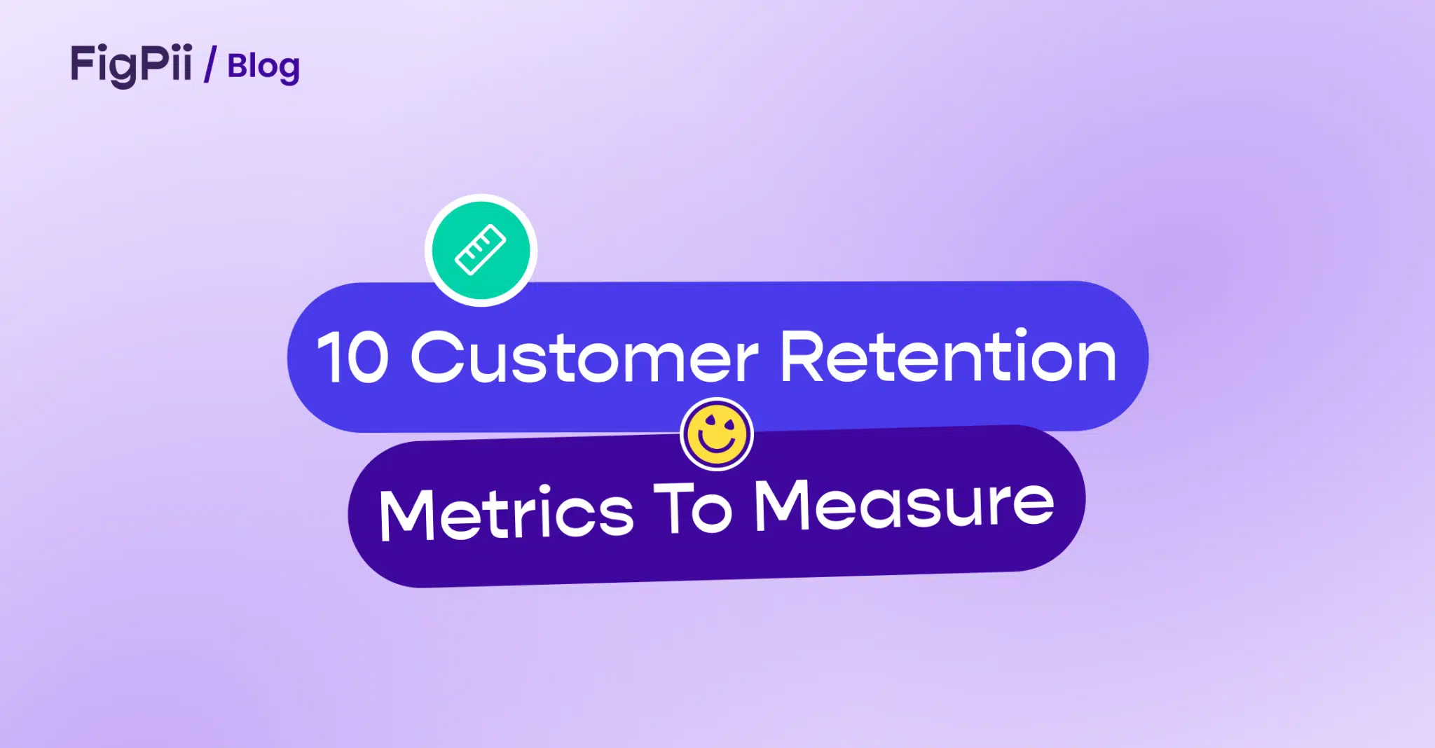 10 Customer Retention Metrics You Should Measure - FigPii blog