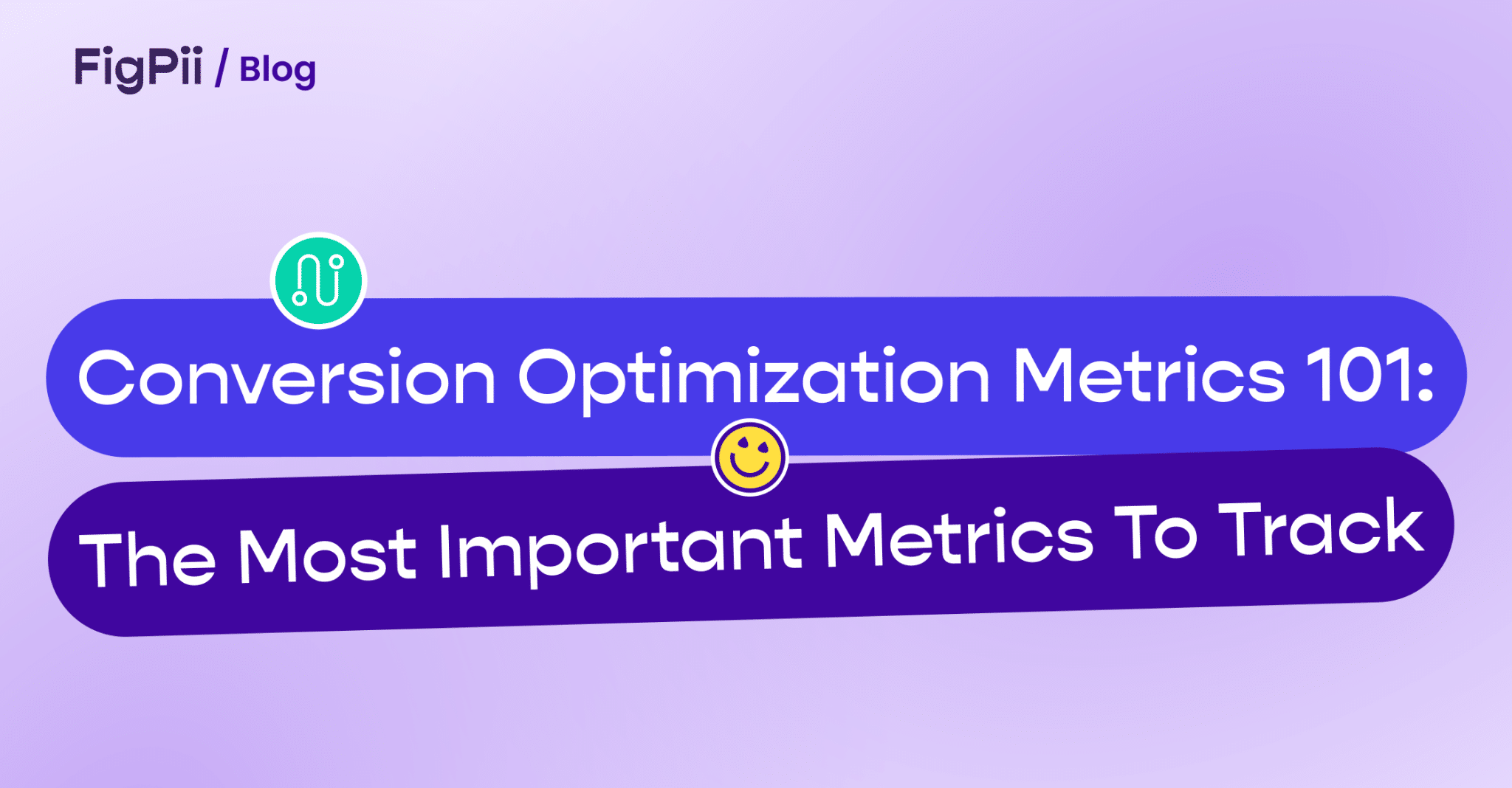 Conversion Metrics: The Most Important Metrics To Track - FigPii blog