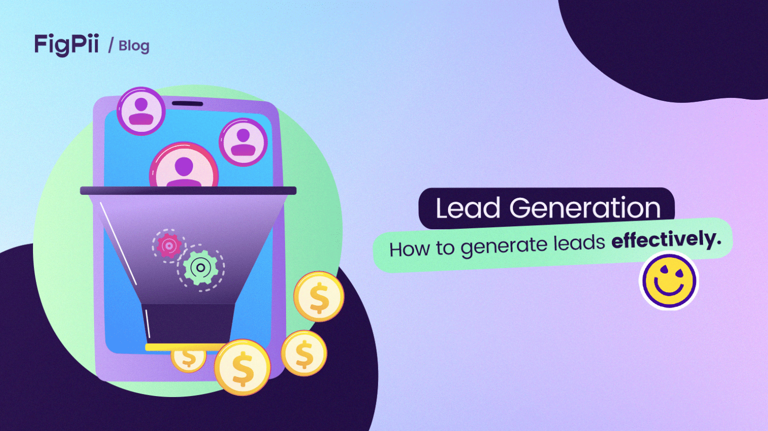 What is Lead Generation, How To Generate Leads Effectively - FigPii blog