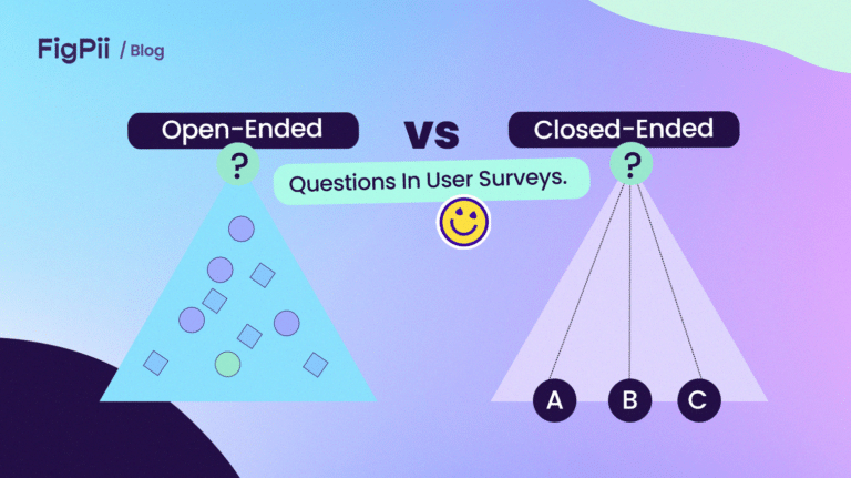 Open-Ended vs. Close-Ended Questions in User Surveys - FigPii blog